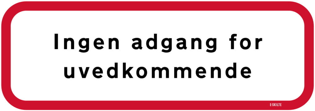 Ingen adgang for uvedkommende skilt • E-skilte