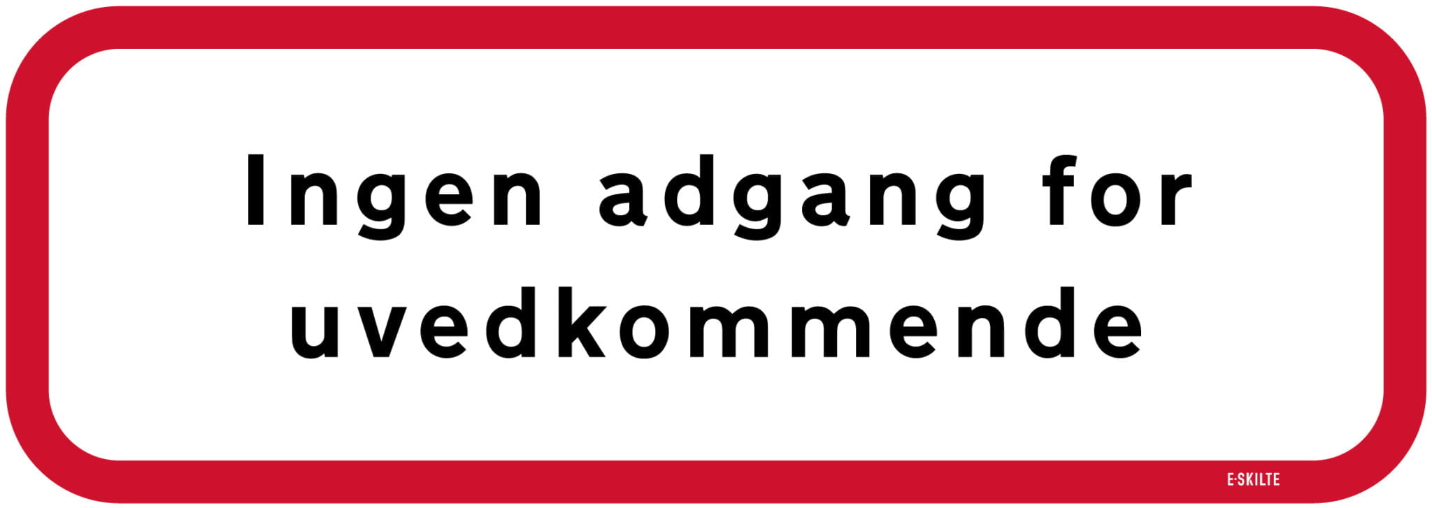 Ingen adgang for uvedkommende skilt • E-skilte