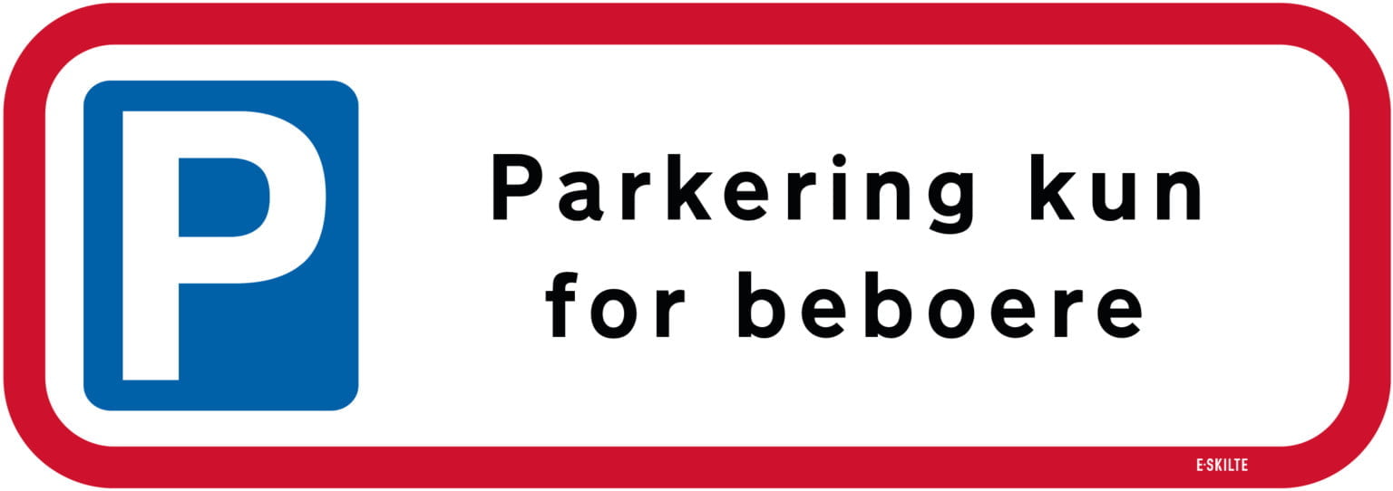 Parkering kun for beboere. P skilt • E-skilte